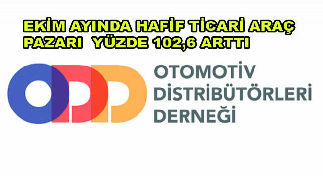 Ekim Ayında Hafif Ticari Araç Pazarı Yüzde 102,6 Arttı Ekim Ayında Hafif Ticari Araç Pazarı Yüzde 102,6 Arttı